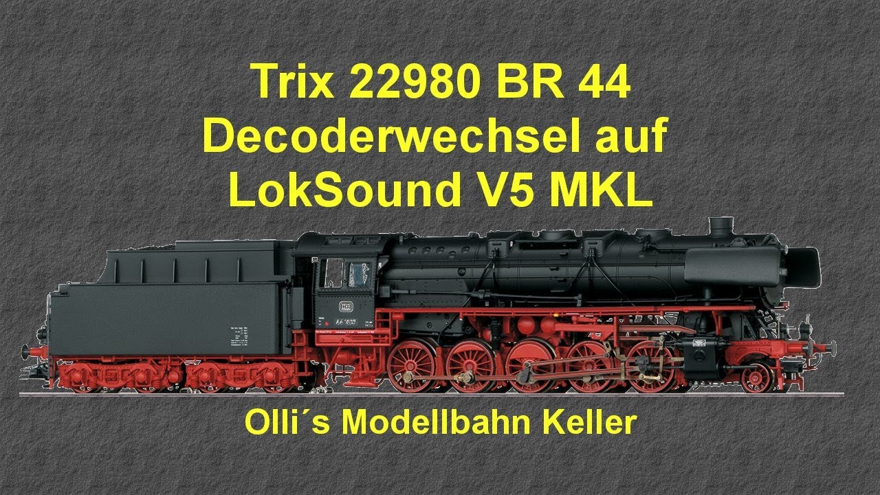 Trix 22980 BR 44 Decoderwechsel auf LokSound V5 MKL - YouTube