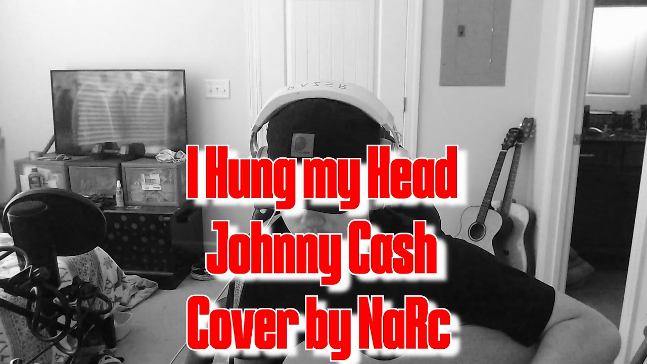 i-hung-my-head-johnny-cash-cover-narc-youtube