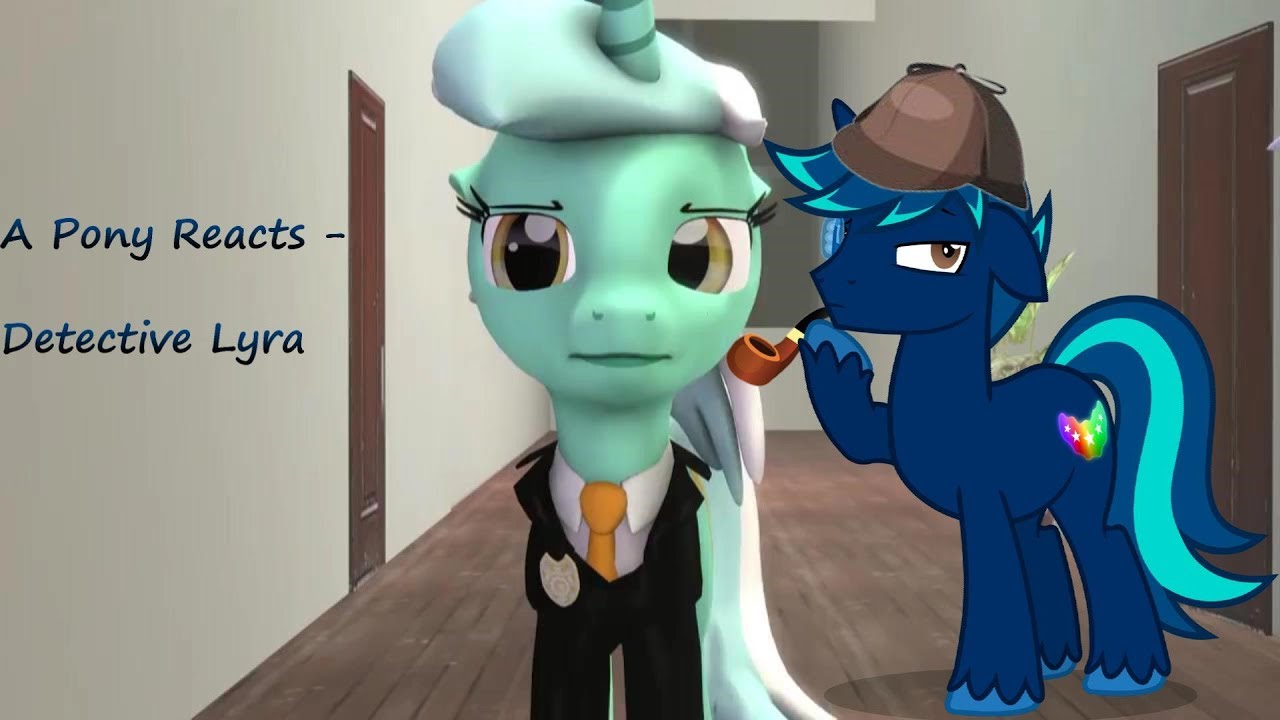 A Pony Reacts - Detective Lyra - YouTube
