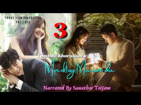 Minoktugi marumda // ( Episode- 03) Story By Tomthin Khuraijam's Narrated By Sanathoi Toijam