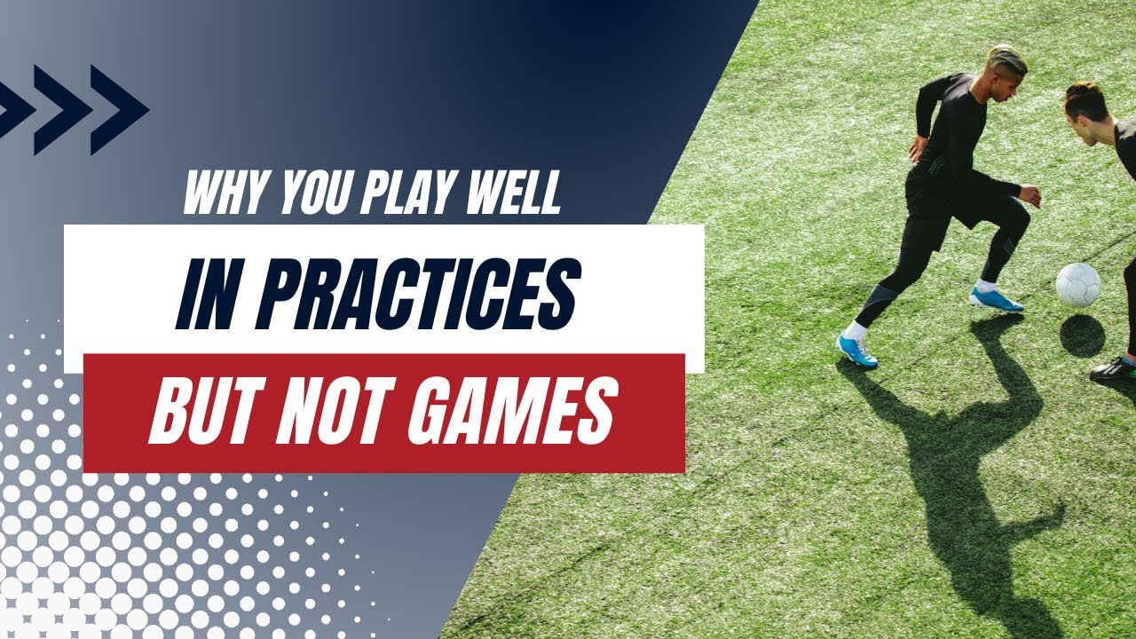 Why Athletes Play Better in Practices Than Games - YouTube