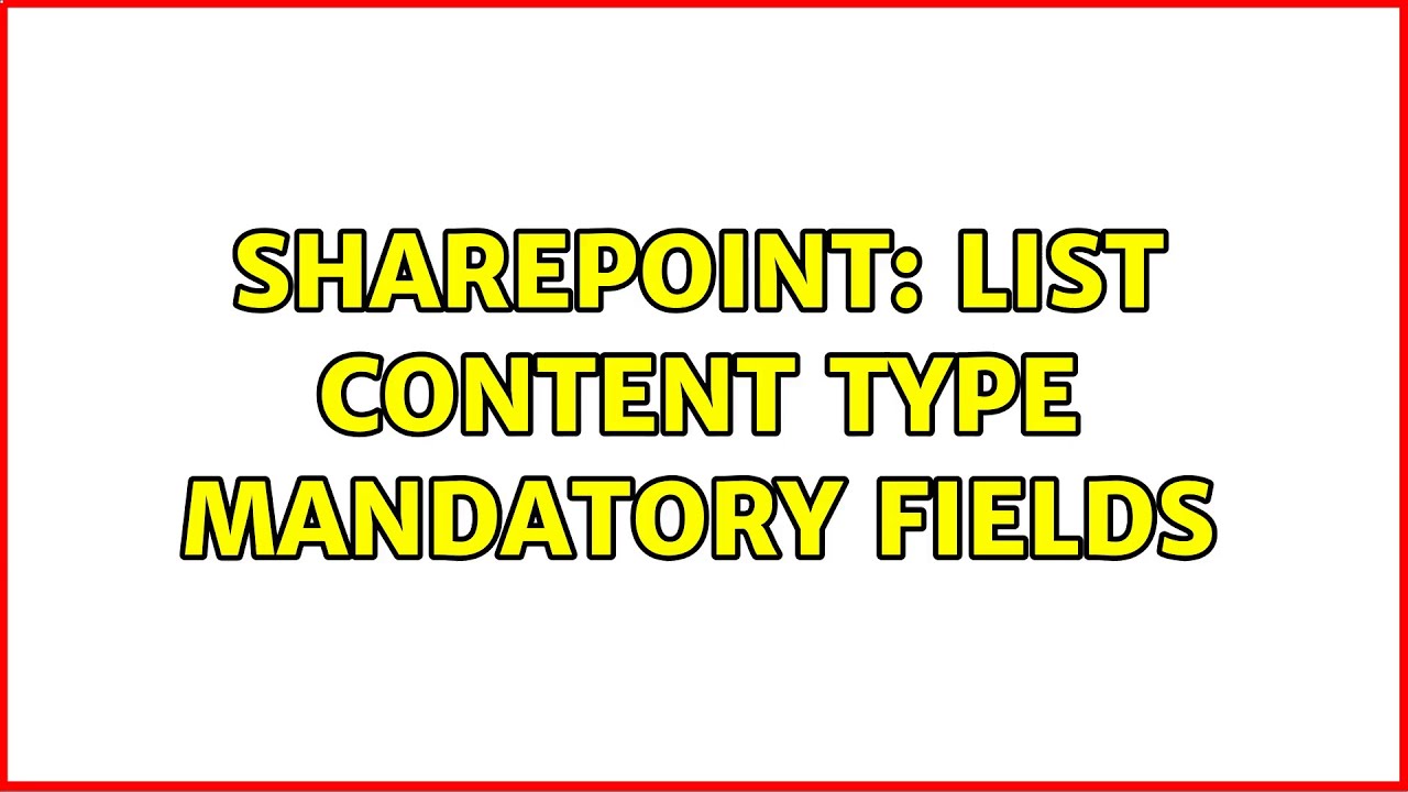 Sharepoint: List Content type mandatory fields - YouTube