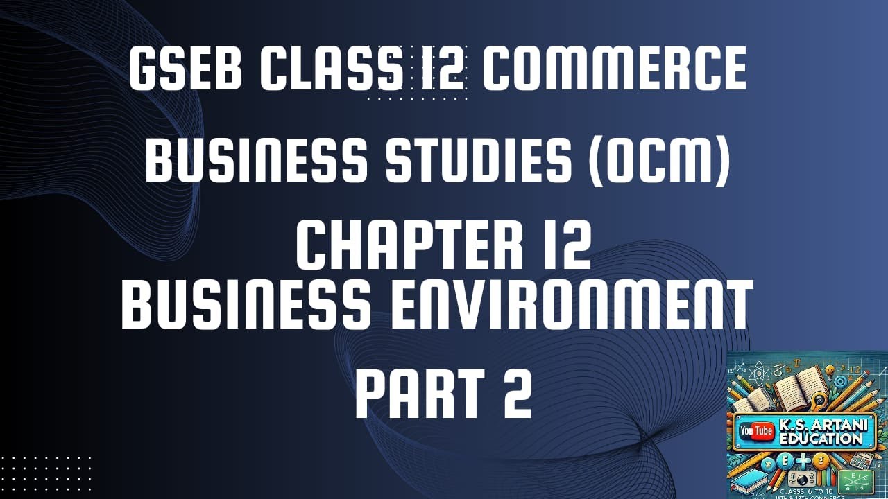 Chapter 12 | Business Environment | Part 2 | 12th Commerce | GSEB | OCM ...