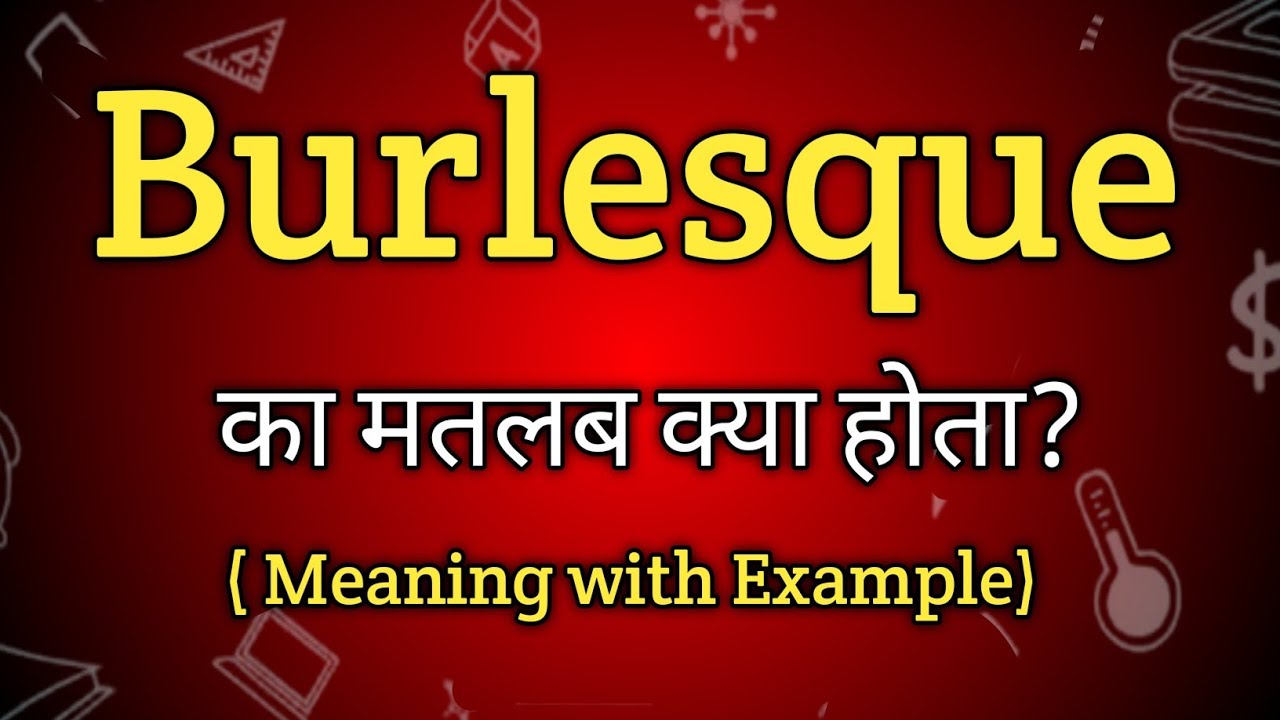 Burlesque Meaning in Hindi | Burlesque Ka Matlab kya Hota hai| English ...