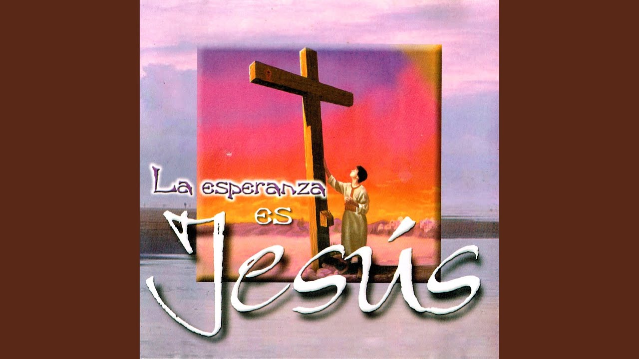 La Esperanza es Jesús - YouTube