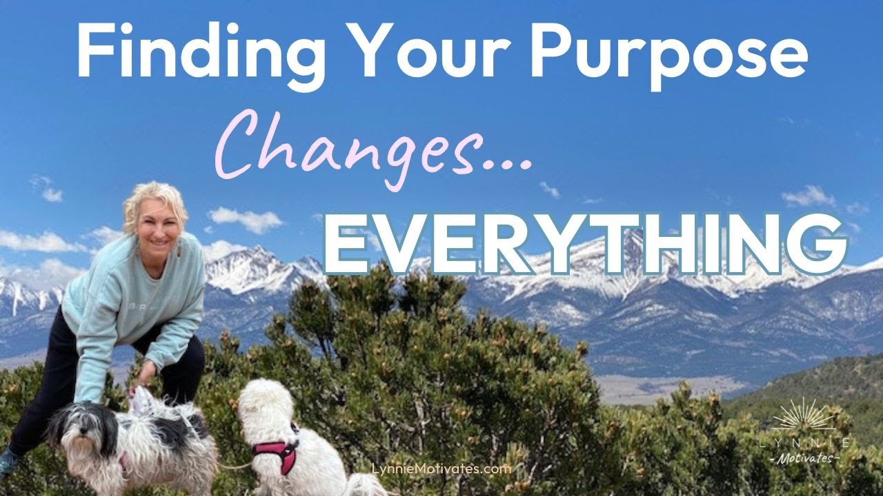 Finding Your Purpose Changes Everything-Day 120 -365 Days of Positive ...