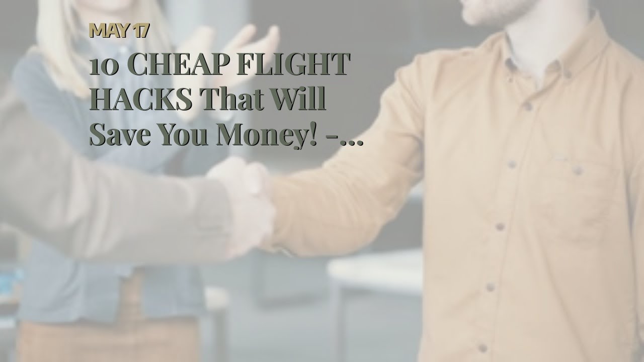 10 CHEAP FLIGHT HACKS That Will Save You Money! - Cheap Airline Tickets ...