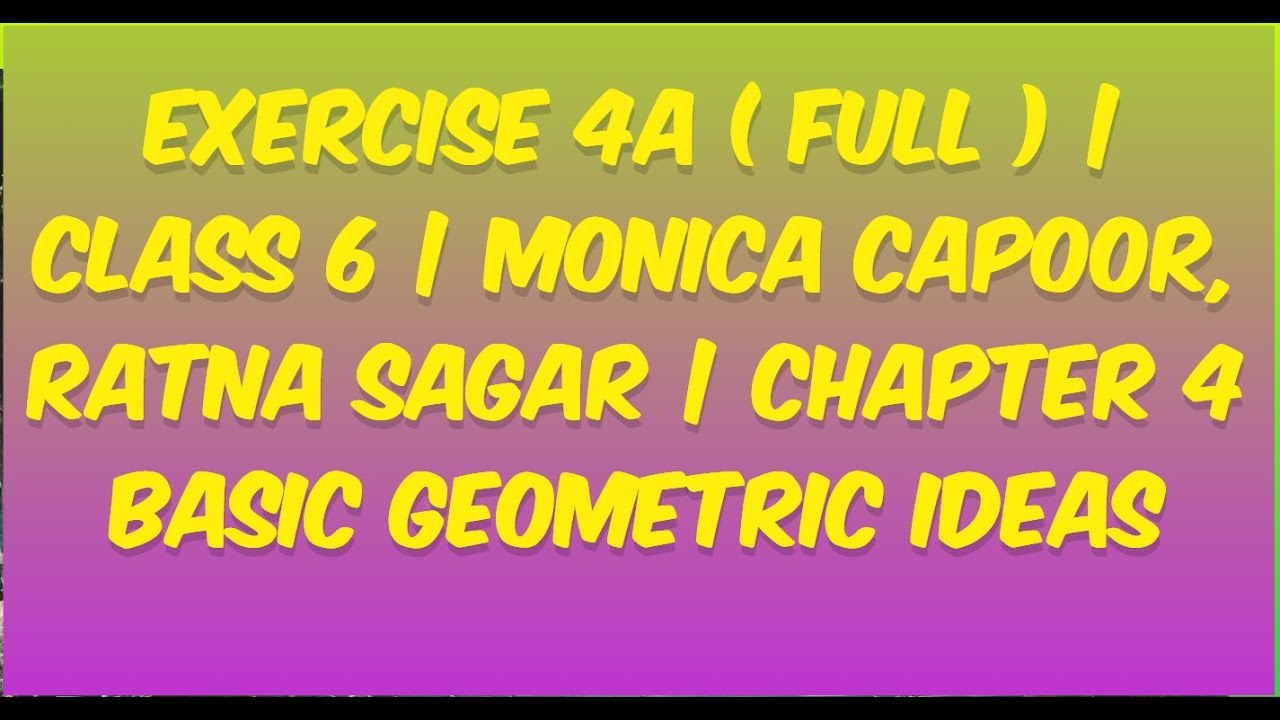 EXERCISE 4 A ( FULL) | CLASS 6 | MONICA CAPOOR | CHAPTER 4 BASIC GEOMETRIC IDEAS - YouTube