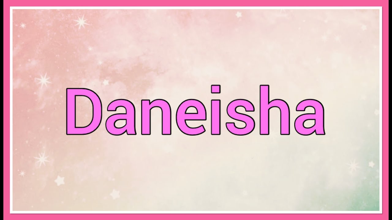 Daneisha | Name Origin - YouTube