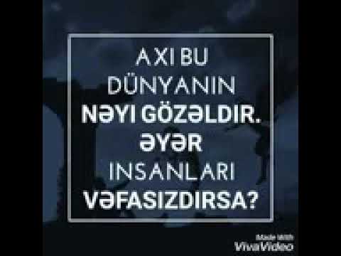 Axu bu dunyanin neyi gozeldi