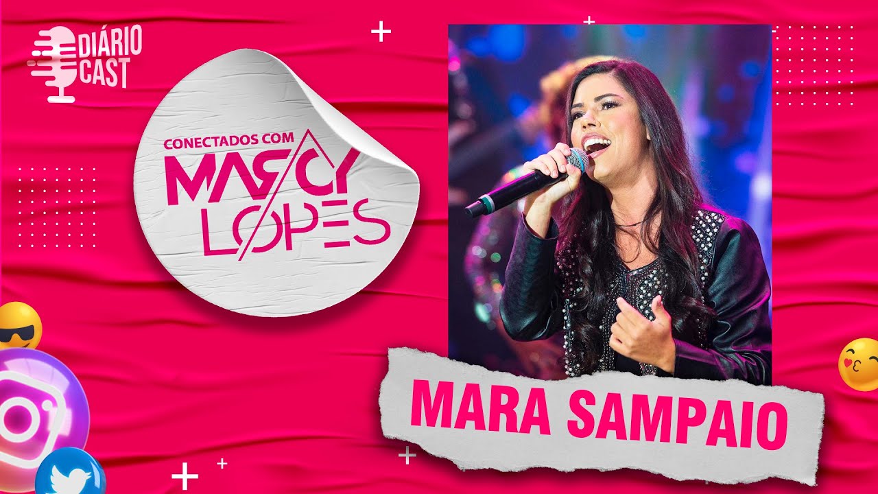 ⭕Conectados com marcy lopes recebe Mara Sampaio - YouTube
