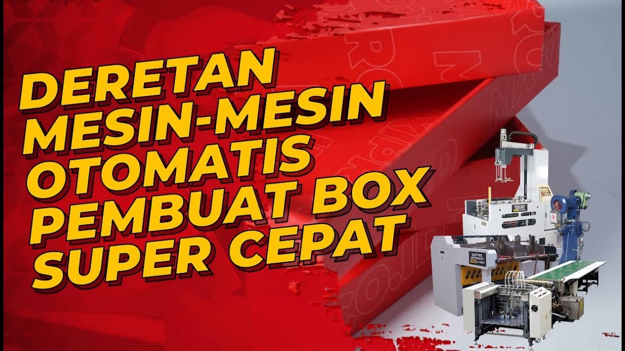 Review Mesin-mesin Pembuat Boks Otomatis, Produksi Banyak Auto Cepat ...