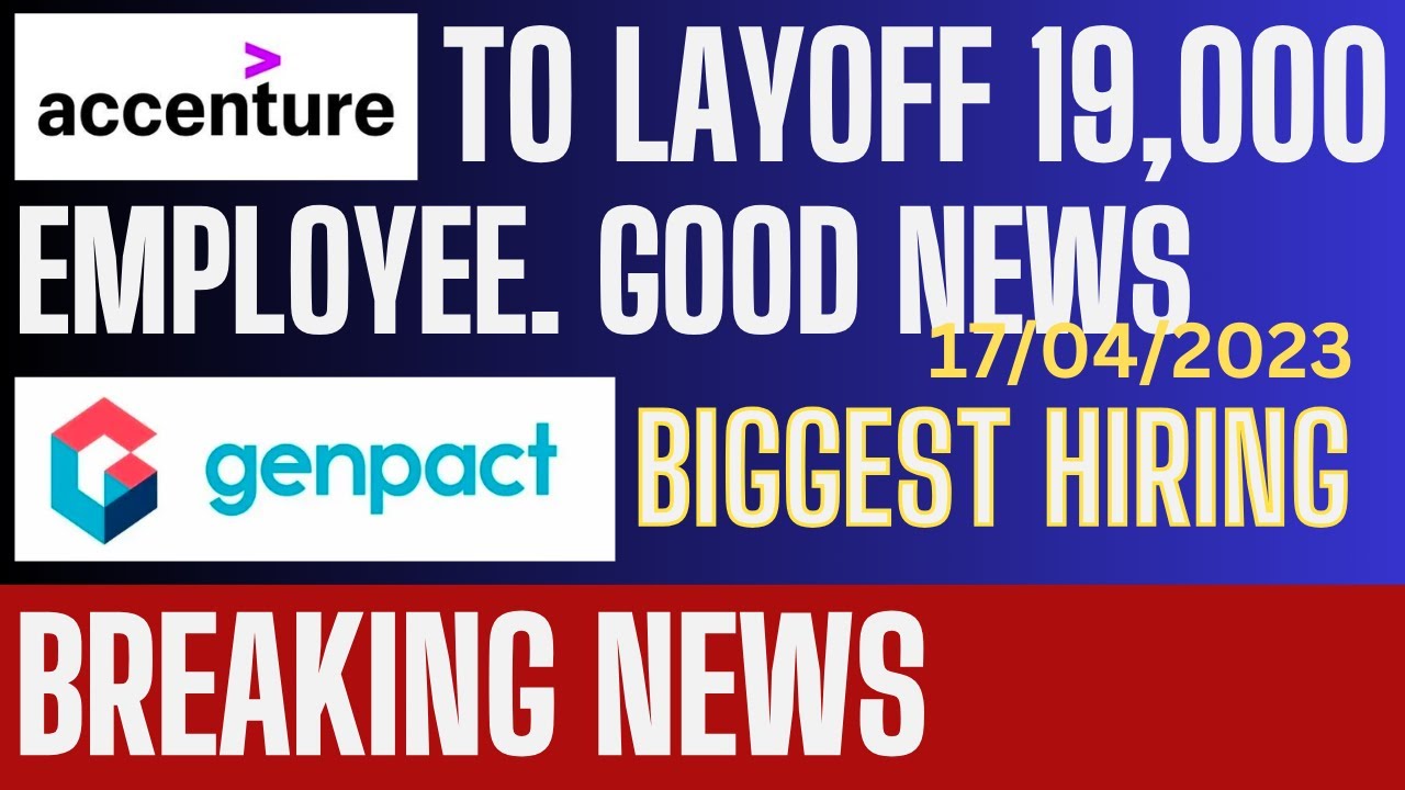 Genpact Biggest Hiring | Accenture to layoff 19,000 Employee | Good ...