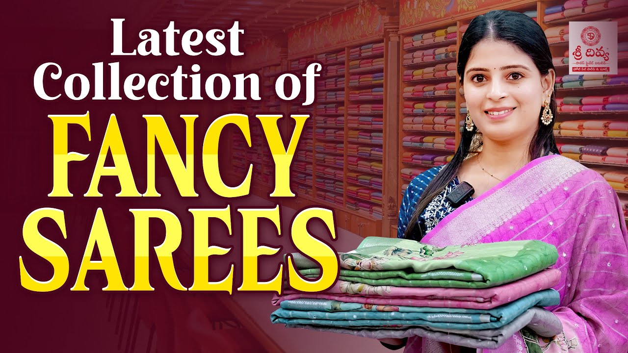 Latest Collection of Fancy Sarees || Sri Divya Sarees Pvt Ltd - YouTube
