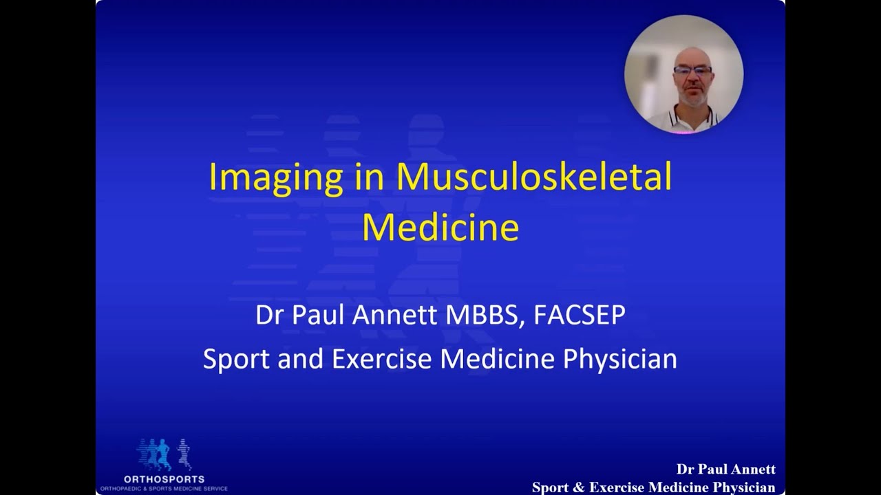 2022 05 Imaging in musculoskeletal assessment – Dr Paul Annett - YouTube