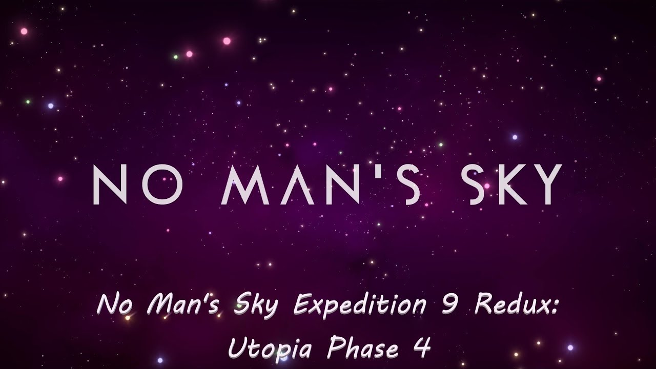 No Man's Sky Expedition 9 Redux: Utopia Phase 4 - YouTube
