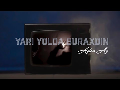 Ayten Ay - Yarı Yolda Buraxdın (Yeni Klip) 2026