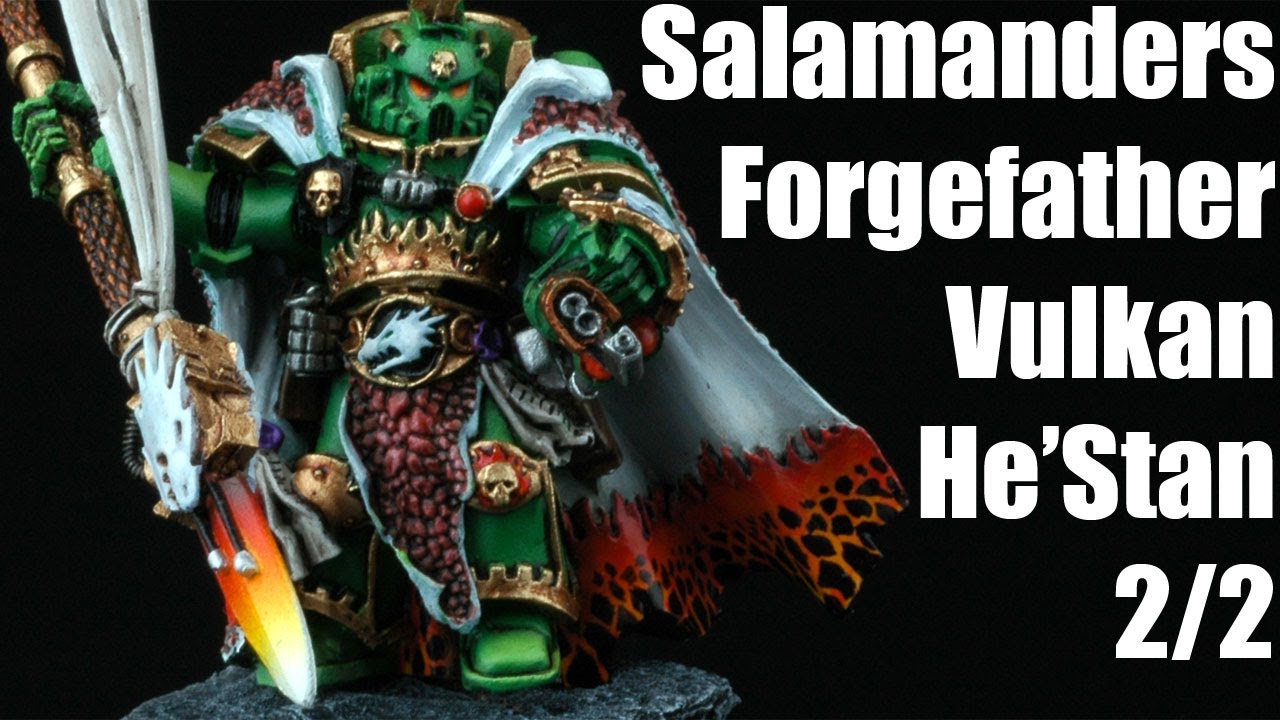 How to paint Vulkan He'Stan the Forgefather of Salamanders? Space ...