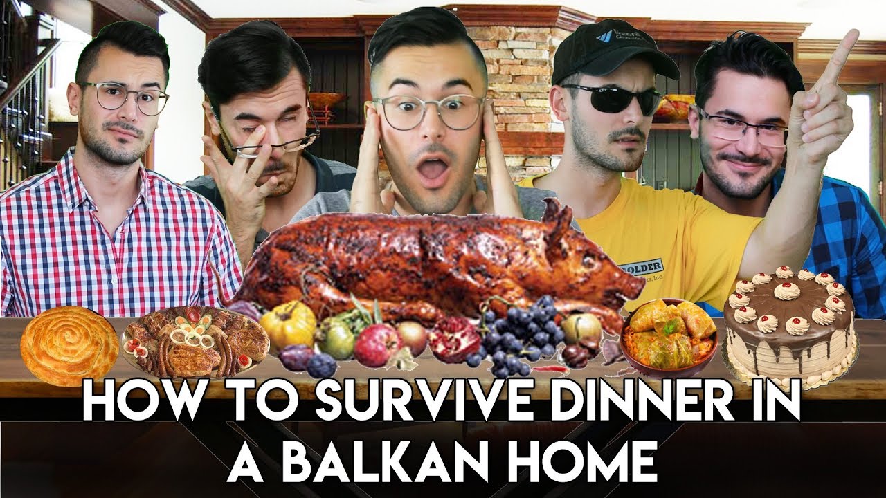 HOW TO SURVIVE DINNER IN A BALKAN HOME - YouTube