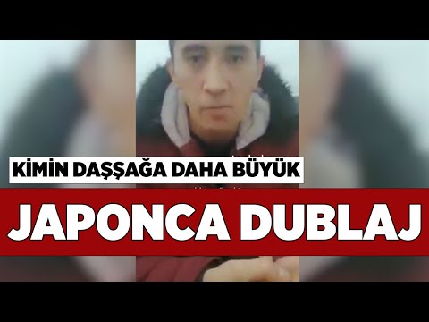 Abdullah Kaya Japonca Dublaj - Kimin daşşağa daha büyük bakacaz
