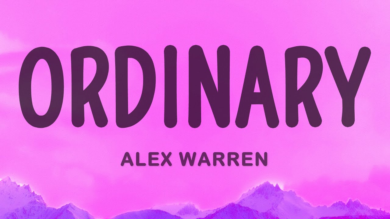 Alex Warren - Ordinary (Lyrics) - YouTube