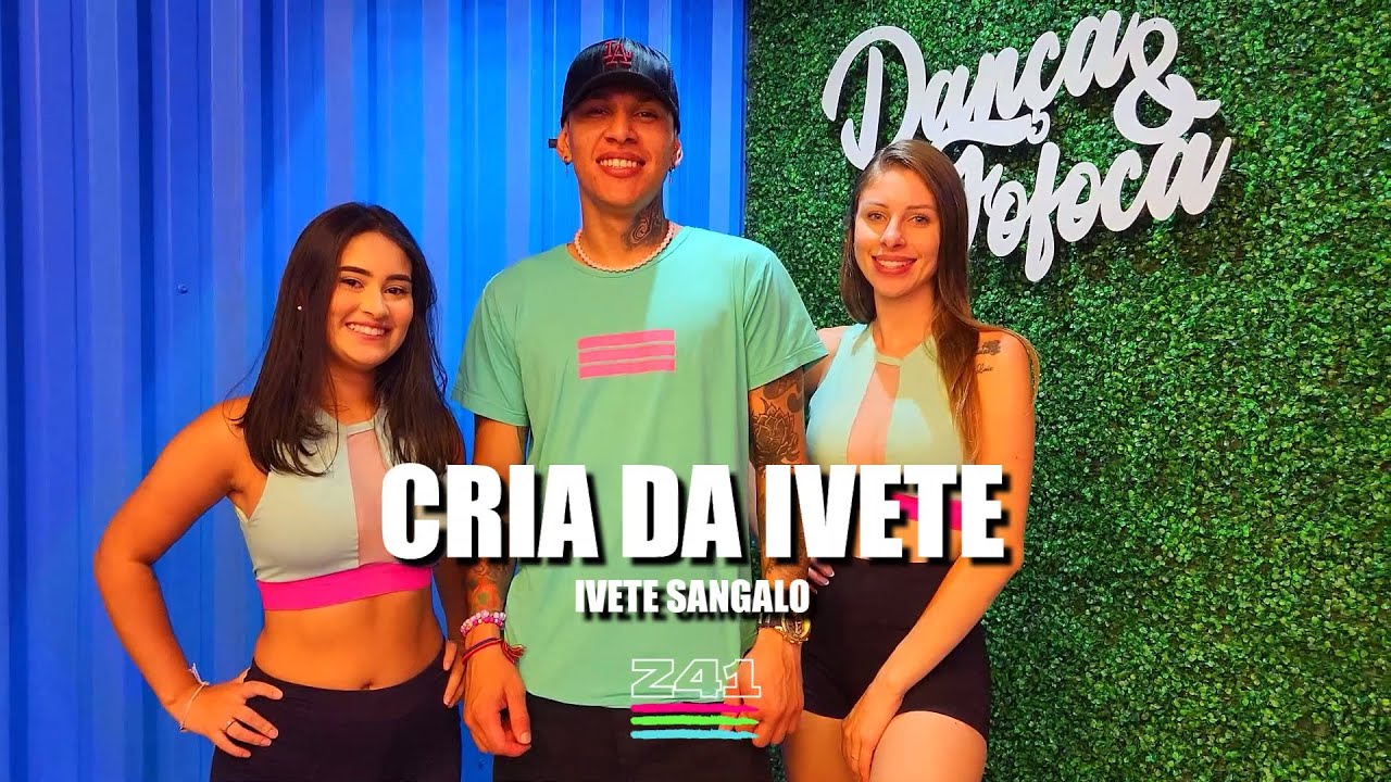 CRIA DA IVETE - Ivete Sangalo | Coreografia Cia Z41. - YouTube