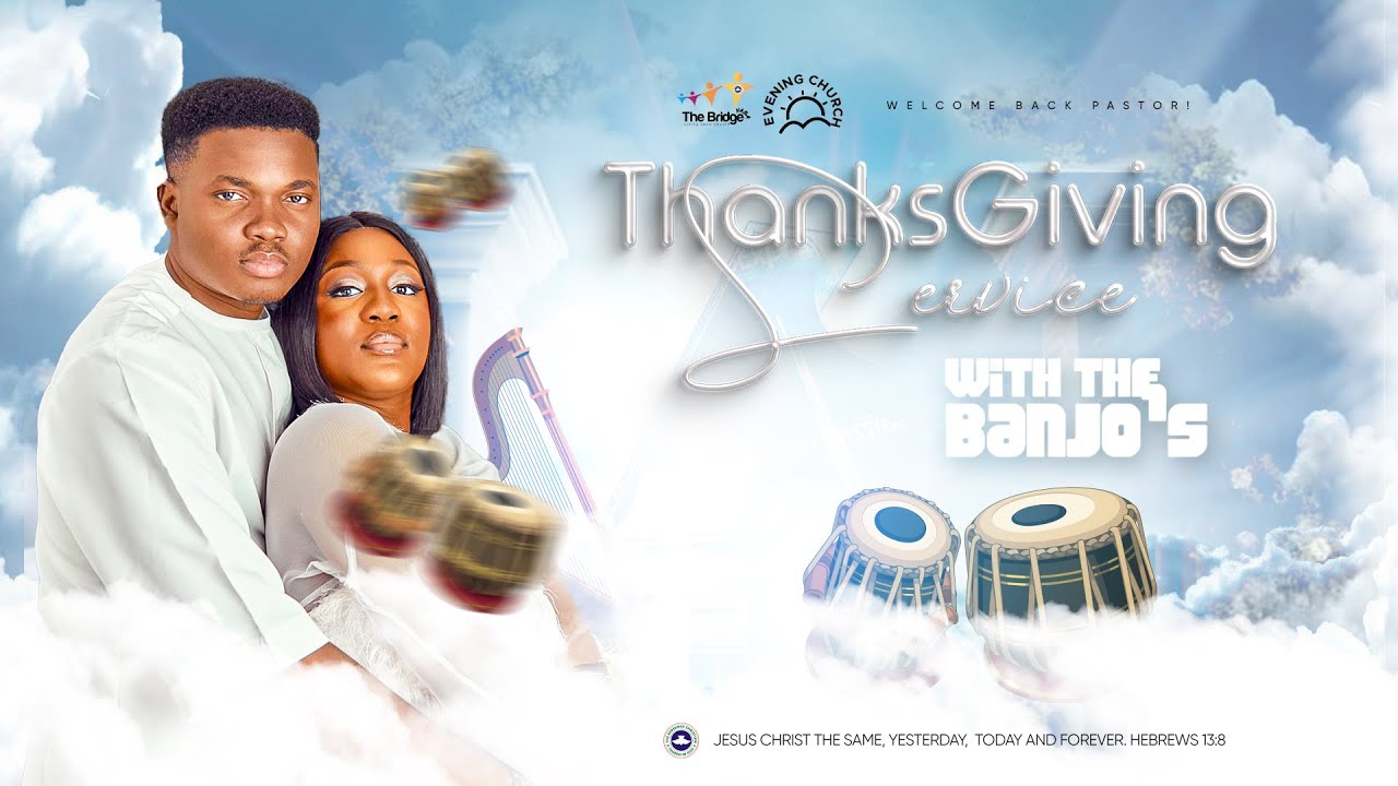 AUGUST THANKSGIVING || THANKSGIVING SERVICE || THE BRIDGE YABA || 4TH ...