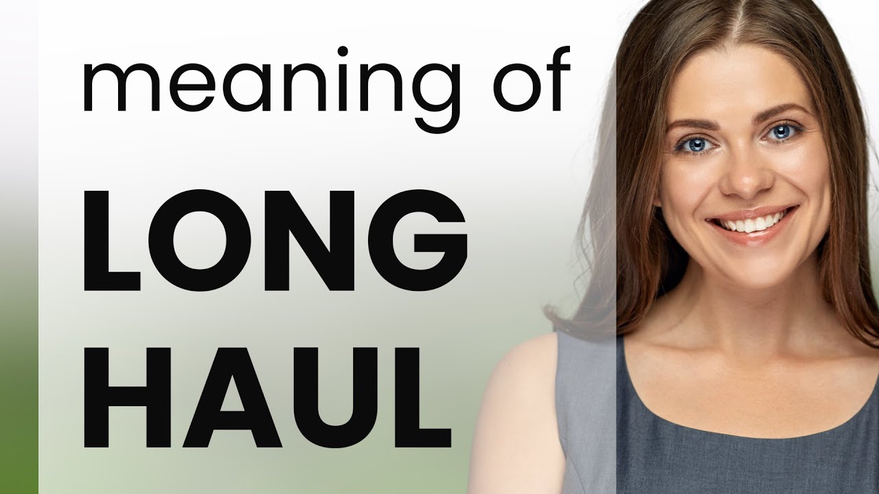 Long haul — meaning of LONG HAUL - YouTube