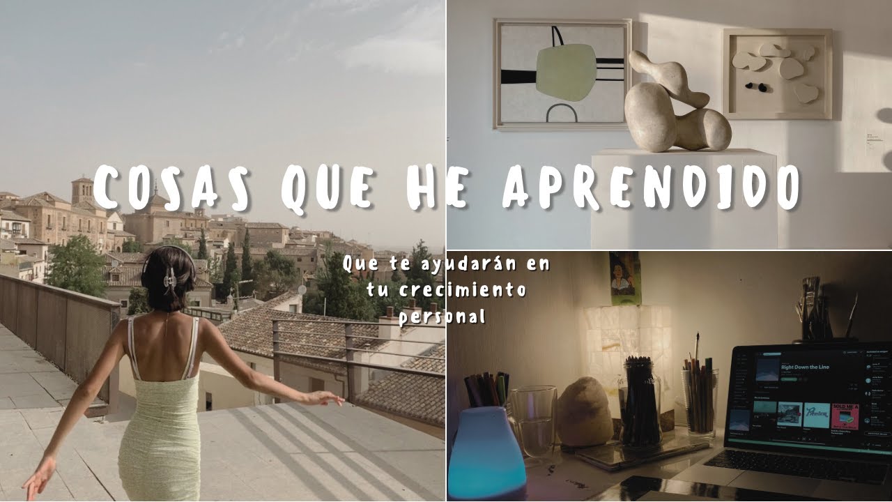 COSAS QUE HE APRENDIDO QUE TE AYUDARÁN EN LA VIDA - YouTube