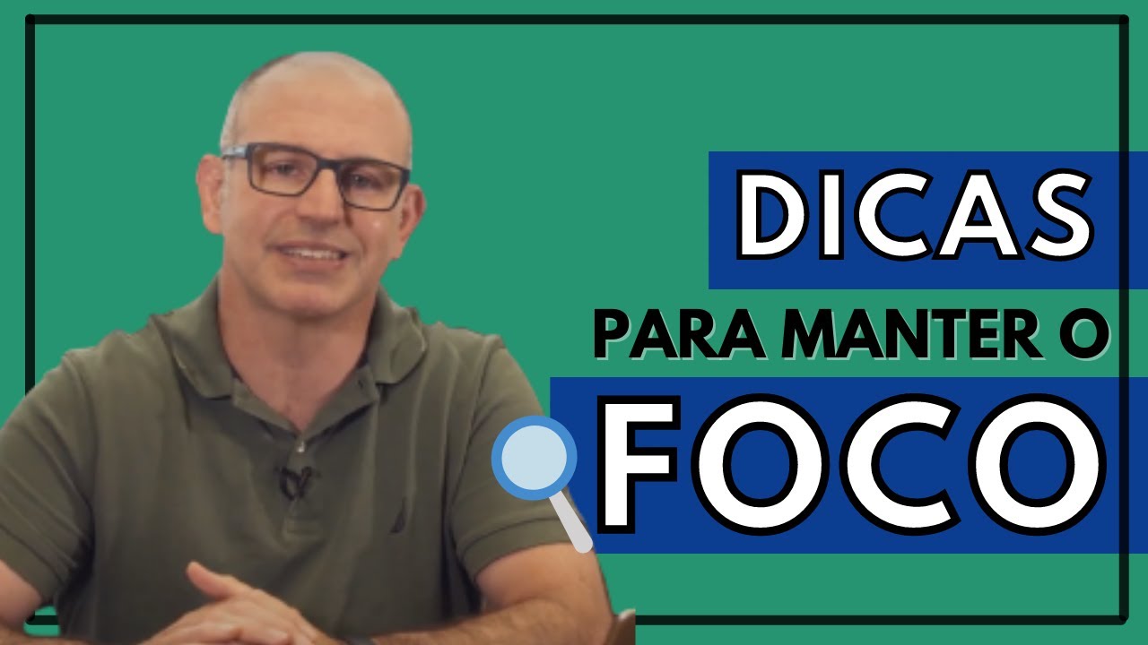 5 DICAS PARA MANTER O FOCO nas atividades que realmente importam! - YouTube