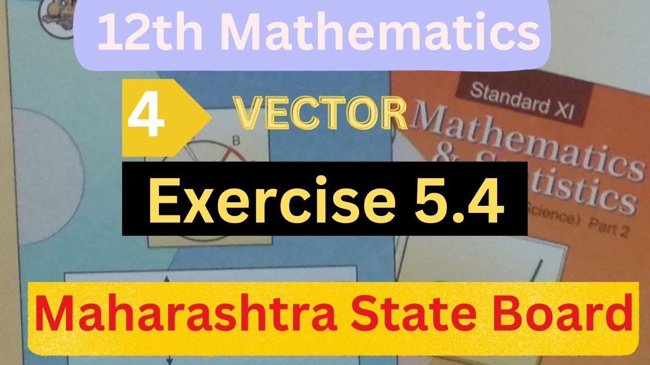 12th Mathematics Excercise 5.4 Solution pdf | HSC Vector Chapter Excercise 5.4 Solution pdf ...