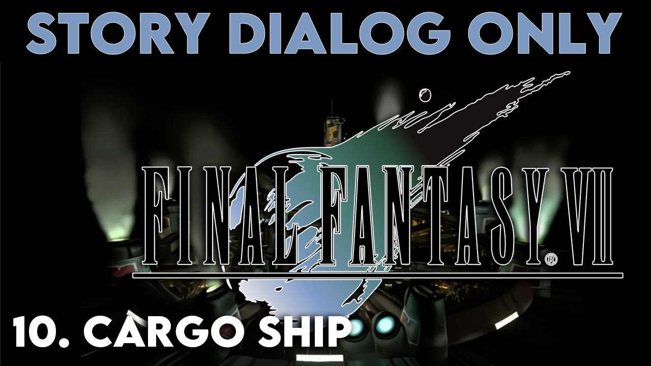 FINAL FANTASY 7 | Story Dialog Only | CHAPTER 10: CARGO SHIP - YouTube