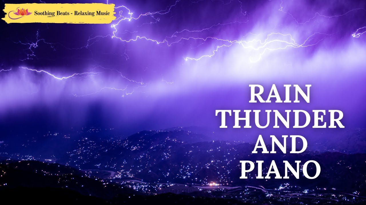 Rain Thunder And Piano Nature Sounds Sleeping Soothing Relaxation