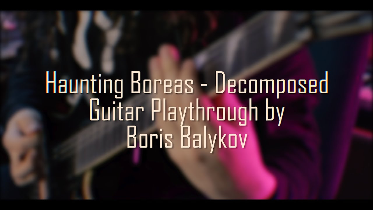 NEW SONG!!! | Haunting Boreas - Decomposed | Guitar Playthrough by ...