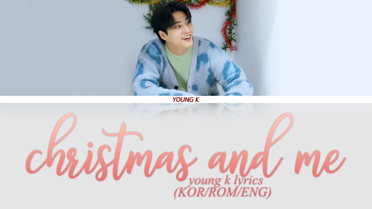 YOUNG K- Christmas & Me Lyrics (KOR/ENG/ROM) - YouTube