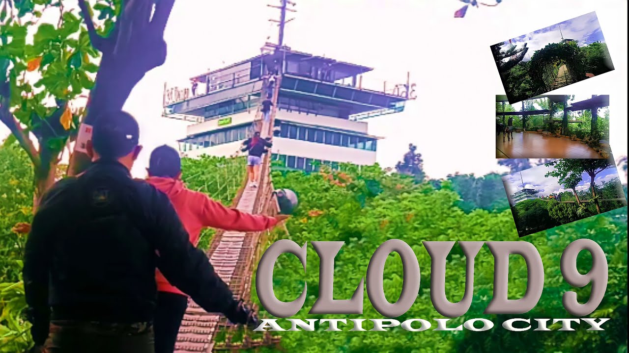 CLOUD 9 | Antipolo City | Astonishing hanging bridge and 360-degree ...