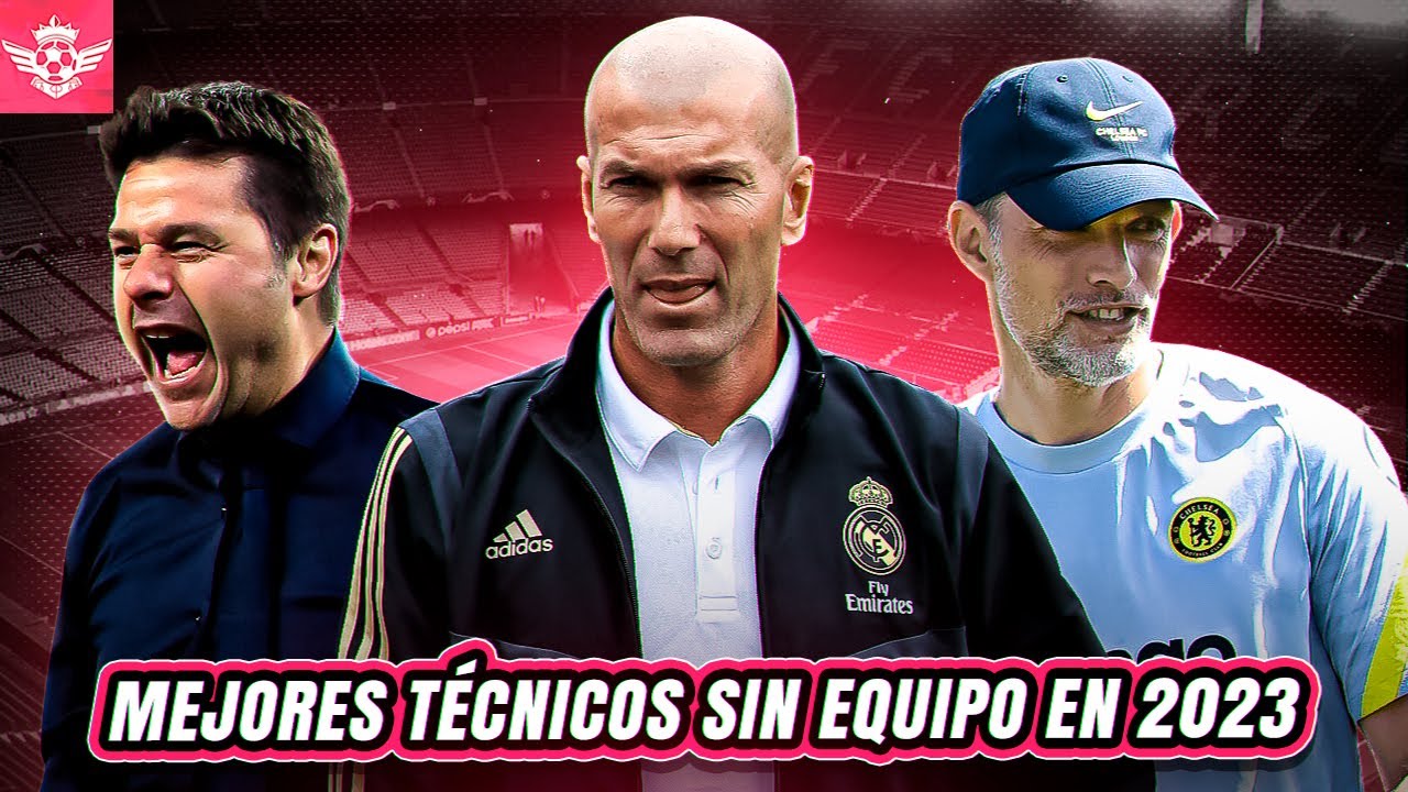 Los MEJORES Directores Técnicos que NO Tienen equipo y están Libres en ...