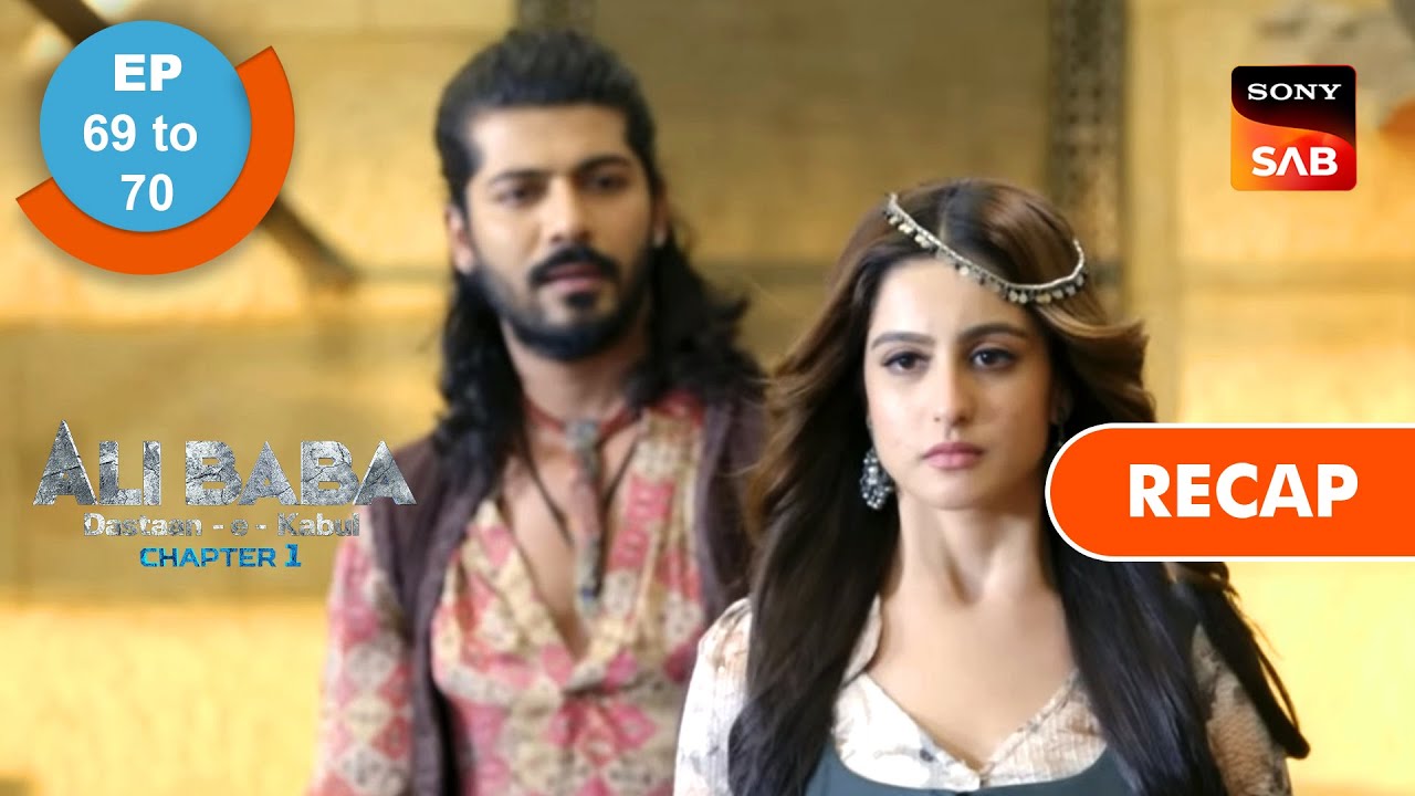 Ali Baba Dastaan-e-Kabul - Ep 69 & Ep 70 - RECAP - अली बाबा - दास्तान-ए ...