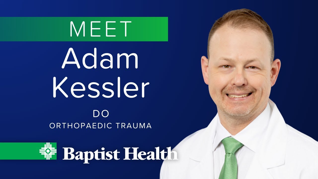 Meet Adam Kessler, DO, Baptist Health Orthopedic Clinic-Little Rock ...