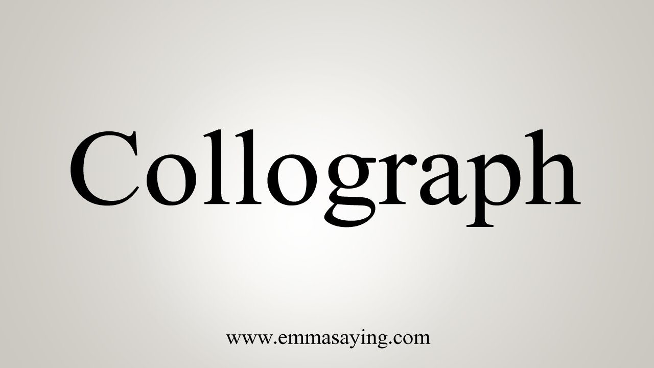 How To Say Collograph - YouTube
