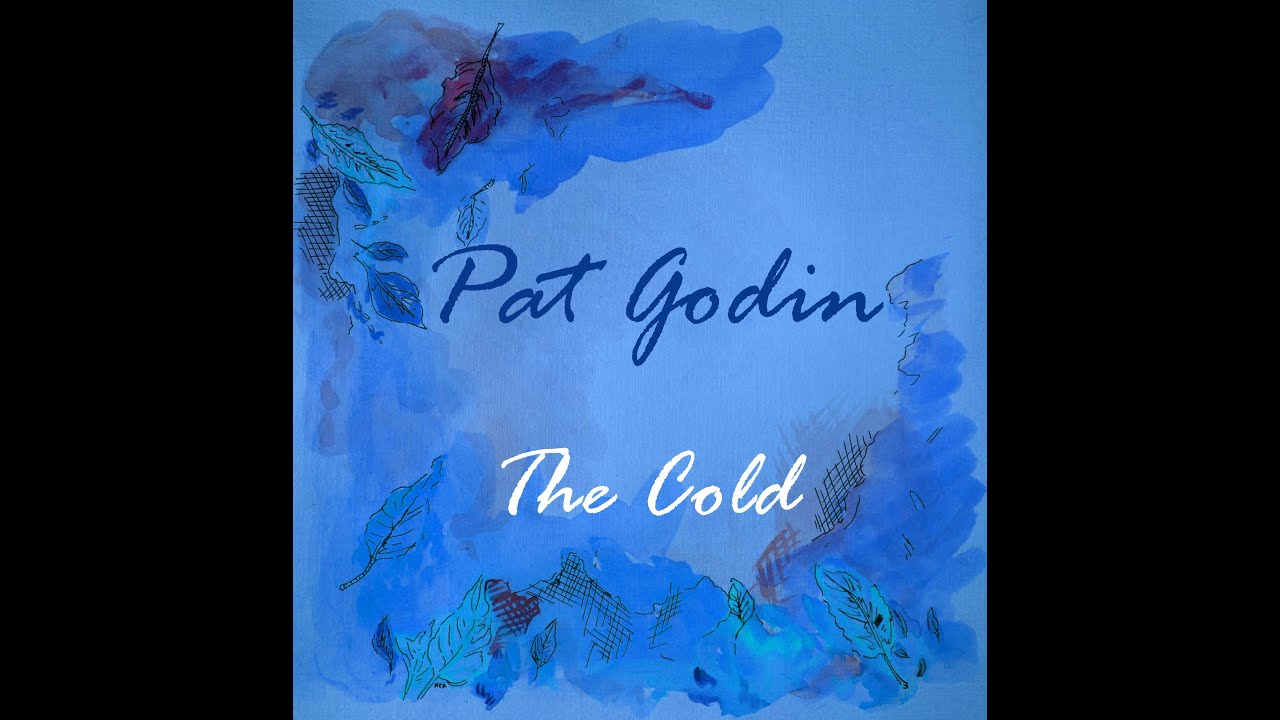 Pat Godin - The Cold - YouTube