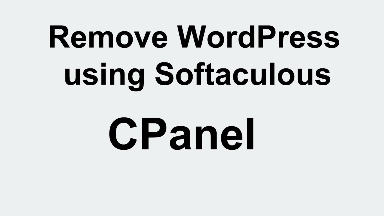 CPanel How to Remove WordPress using Softaculous - YouTube