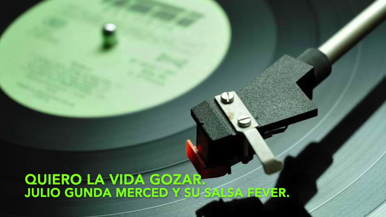 QUIERO LA VIDA GOZAR. JULIO GUNDA MERCED Y SU SALSA FEVER. - YouTube