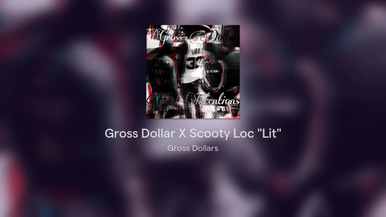 Gross Dollar X Scooty Loc "Lit" - YouTube