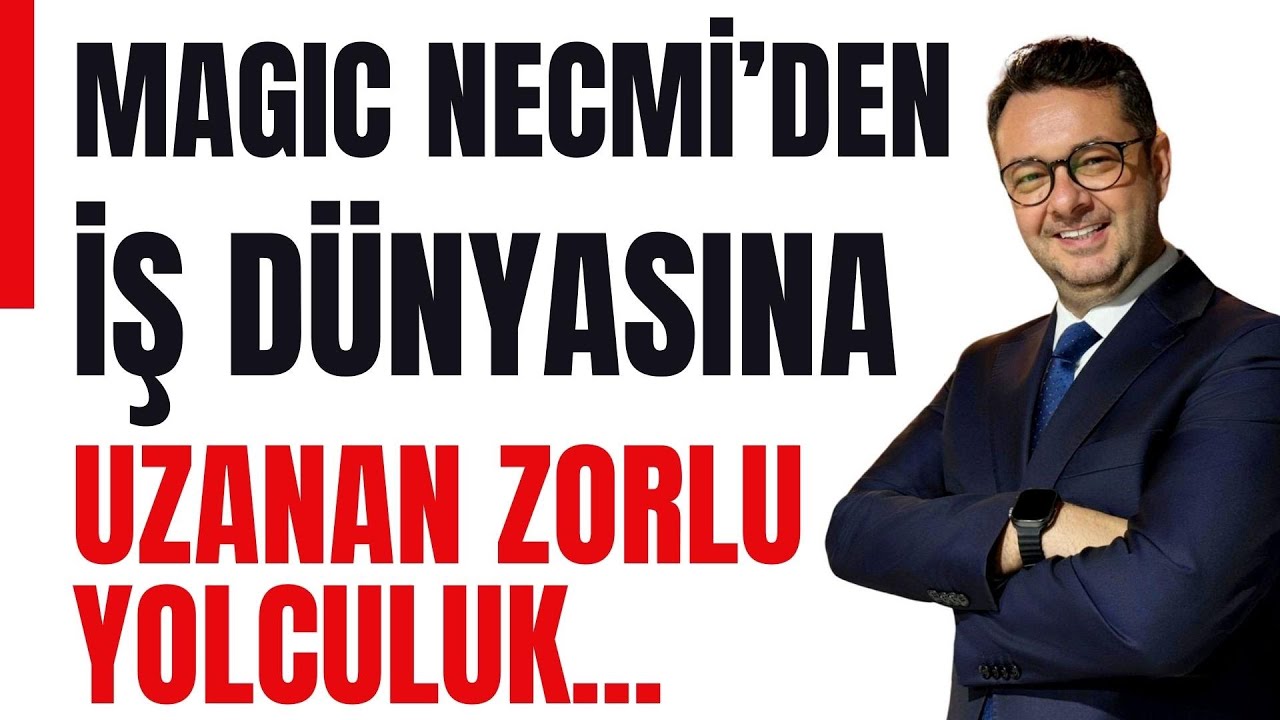 Magic Necmi iken nasıl iş insanı oldu? Necmi Yıldırım başarısının ...