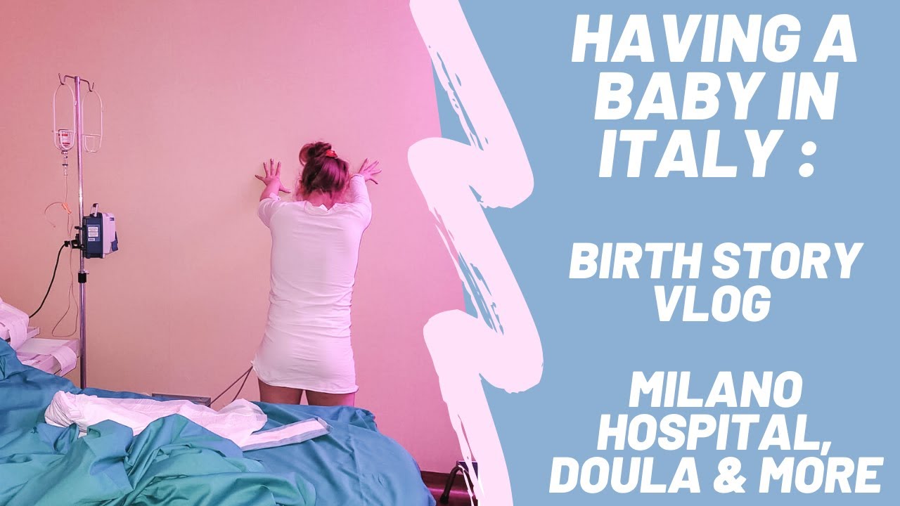 Having a Baby in Italy : Birth Story Vlog! Ospedale San Giuseppe, Doula ...