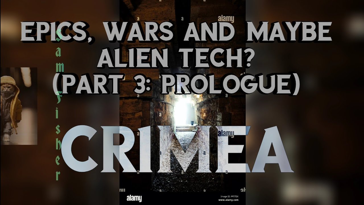 Epics, wars and maybe alien tech? (Part 3 - Prologue): Crimea - YouTube