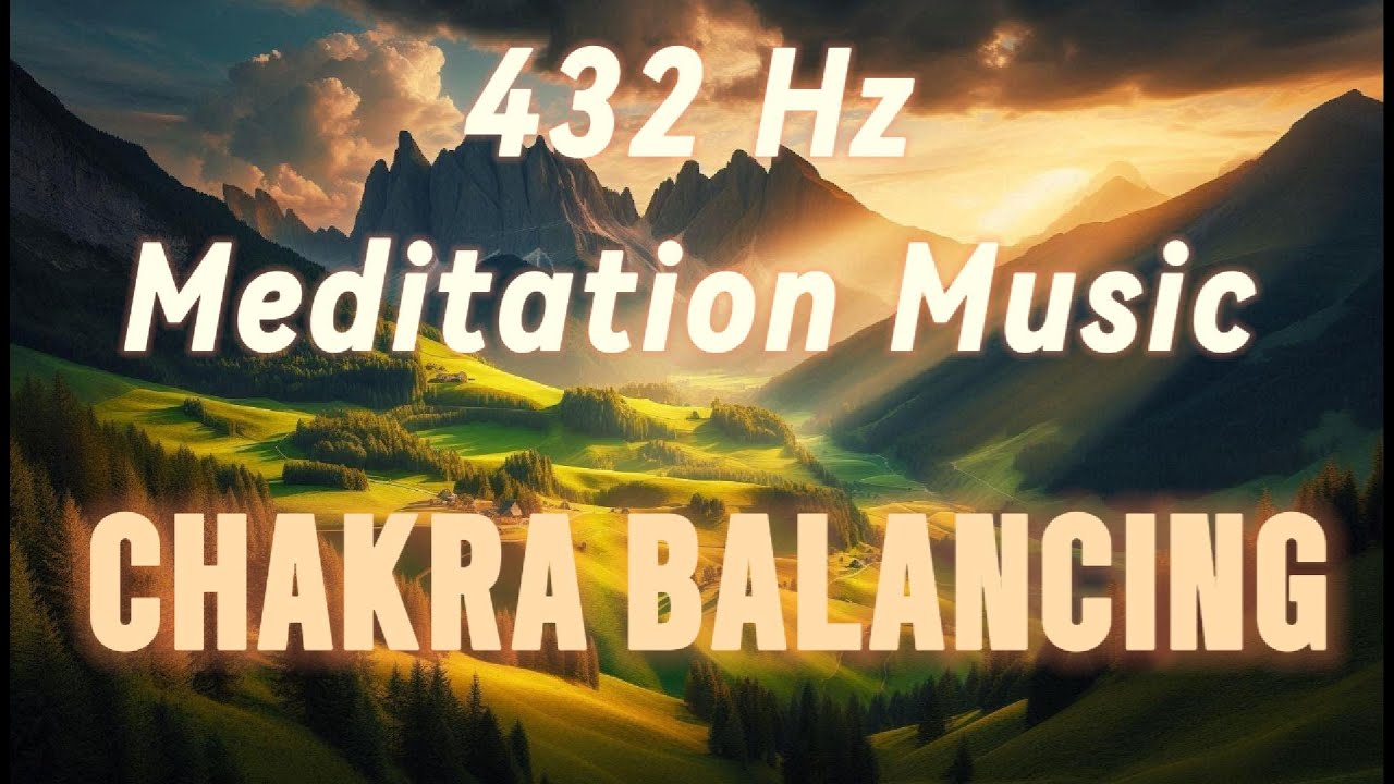 432 Hz - Chakra Balancing Yoga Meditation Music | Spiritual Awakening ...