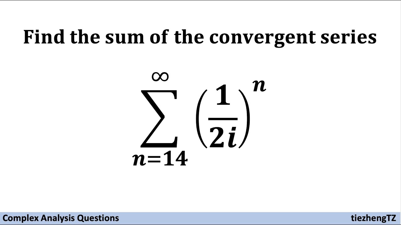 [Complex Analysis] Find the Sum of the Convergent Series (1/2i)^n where ...