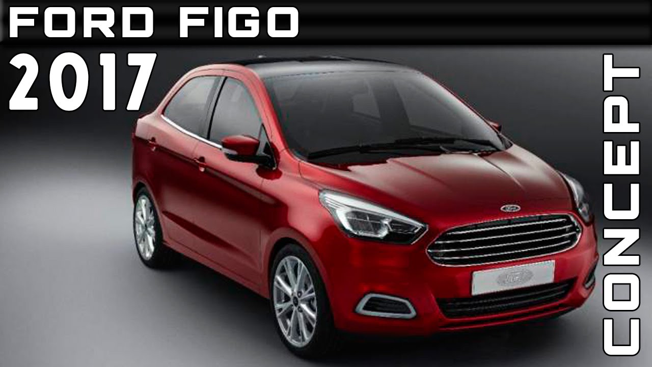 2017 Ford Figo Concept Review Rendered Price Specs Release Date - YouTube